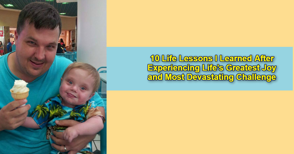 10 Life Lessons I Learned After Experiencing Life’s Greatest Joy and ...