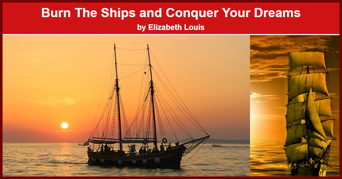 Burn the Ships and Conquer Your Dreams - Publish to Thrive
