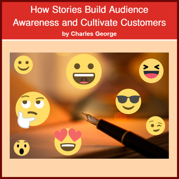 How Stories Build Audience Awareness and Cultivate Customers Today ...