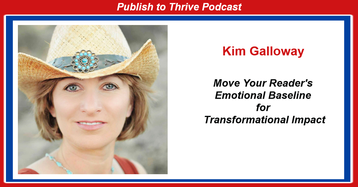 (Podcast) Kim Galloway – Move Your Reader's Emotional Baseline for ...